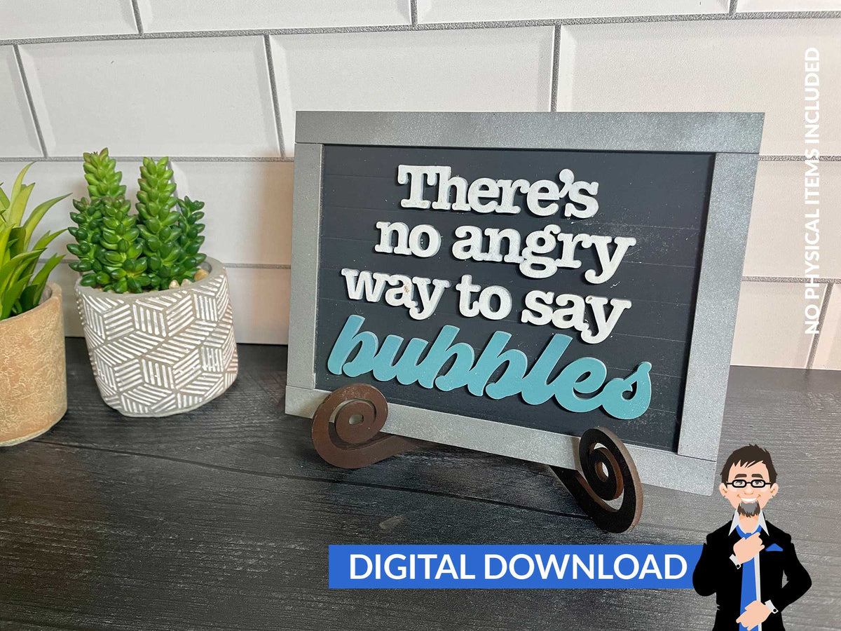 "There's No Angry Way to Say Bubbles" Bathroom Sign – Big Blue Laser ...